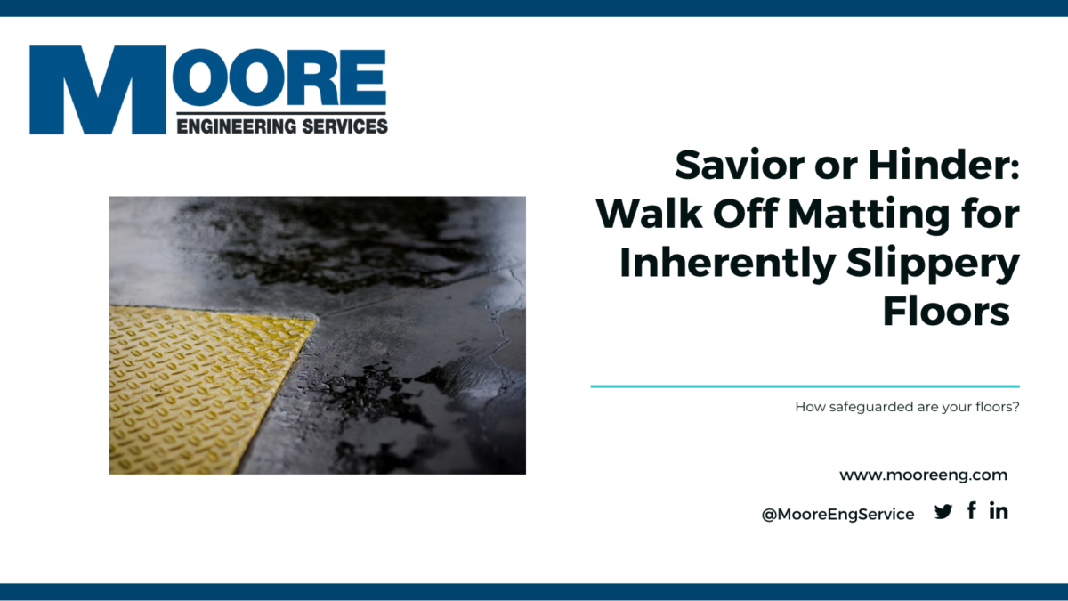 Savior or Hinder: Walk Off Matting for Inherently Slippery Floors